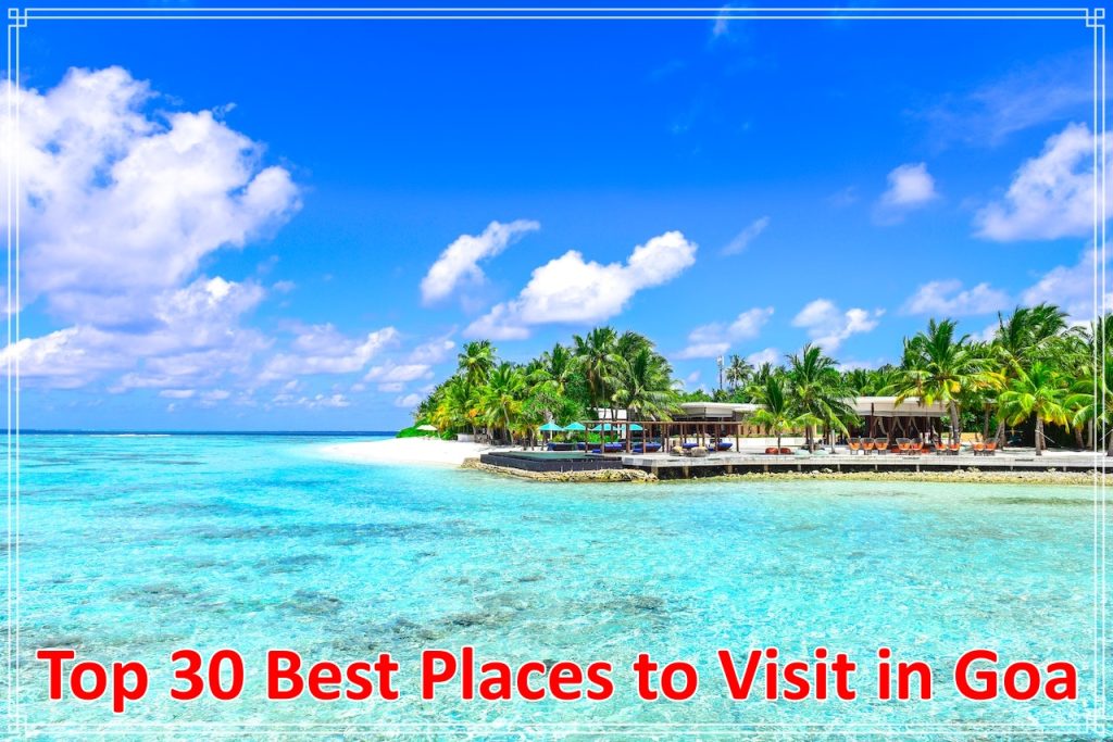Top 30: Best Places to Visit in Goa!
